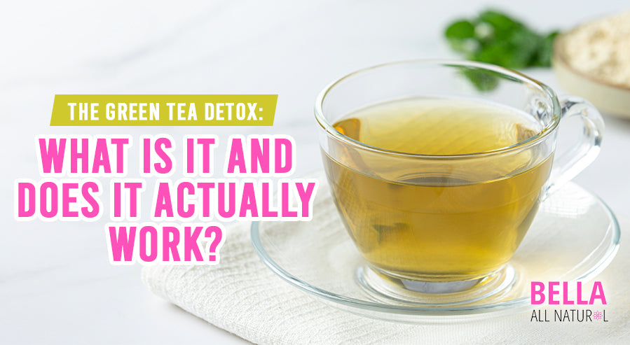 The Green Tea Detox: What is it And Does it Actually Work? – Bella All ...