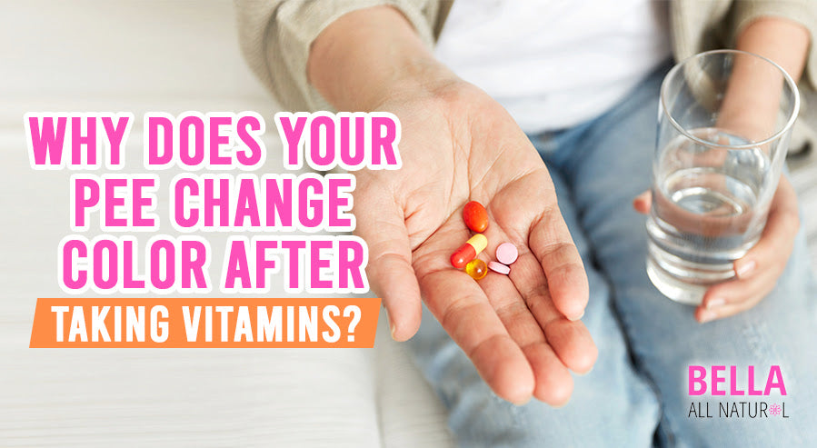 Why Does Your Pee Change Color After Taking Vitamins? – Bella All Natural