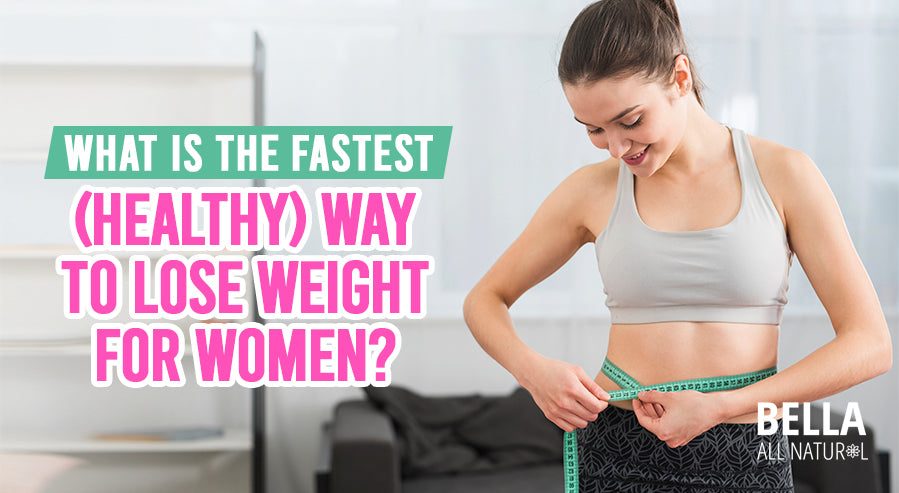 What is the Fastest (Healthy) Way to Lose Weight for Women? – Bella All ...