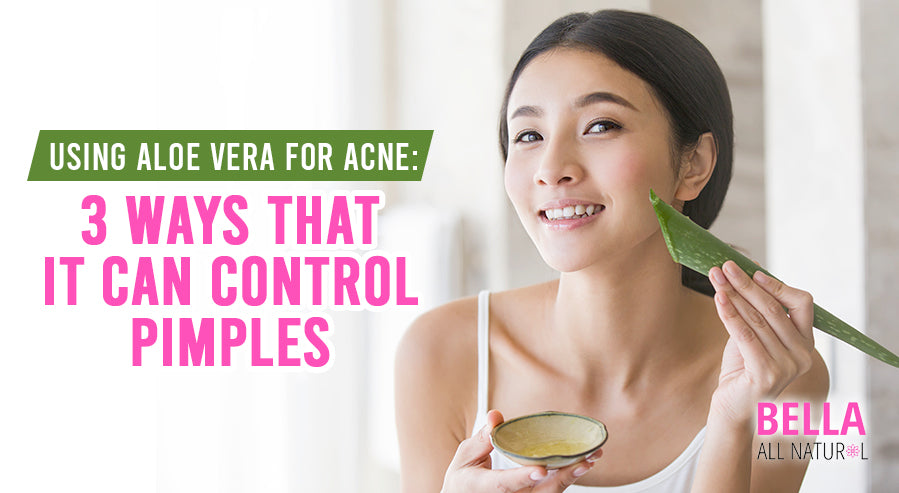 Using Aloe Vera for Acne: 3 Ways That It Can Control Pimples – Bella ...