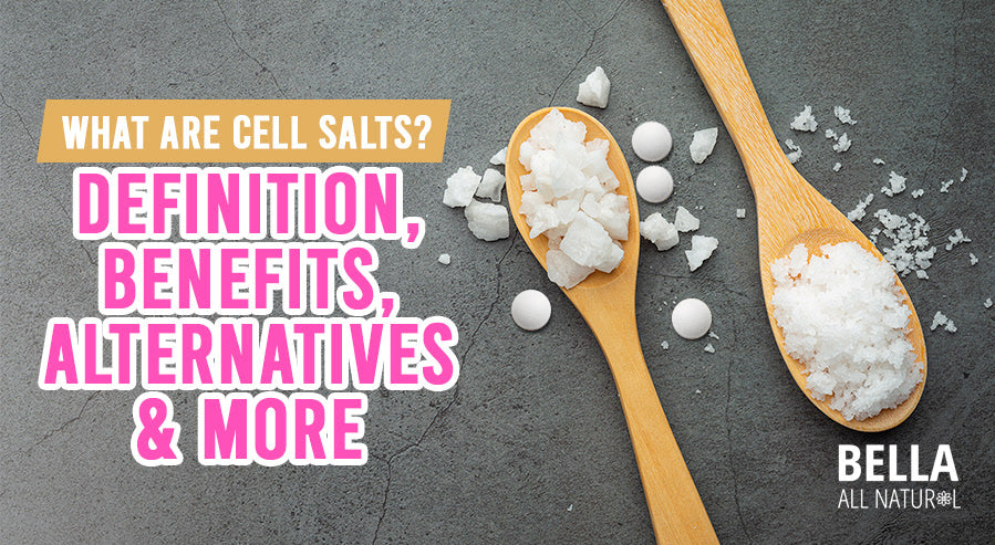 What Are Cell Salts? Definition, Benefits, Alternatives & More – Bella ...