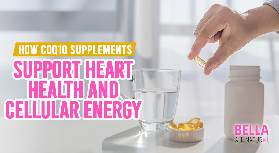 How CoQ10 Supplements Support Heart Health and Cellular Energy – Bella ...