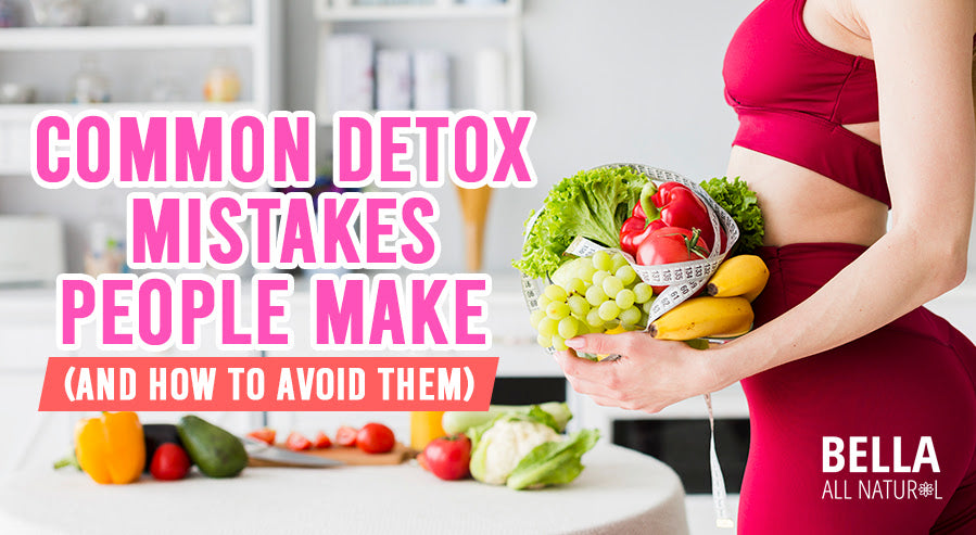 Common Detox Mistakes People Make (and How to Avoid Them) – Bella All ...