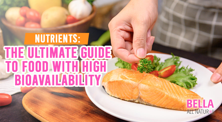 Nutrients: The Ultimate Guide to Food With High Bioavailability – Bella ...