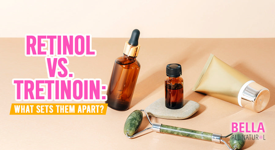 Retinol vs. Tretinoin: What Sets Them Apart? – Bella All Natural