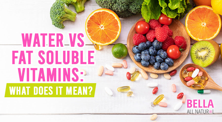 Water vs Fat Soluble Vitamins: What Does It Mean? – Bella All Natural