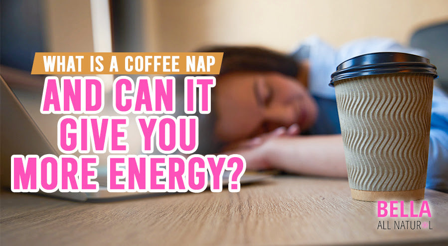 What Is a Coffee Nap and Can It Give You More Energy? – Bella All Natural