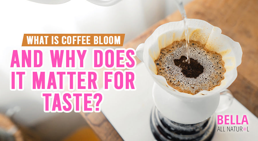 What is Coffee Bloom and Why Does It Matter for Taste? – Bella All Natural