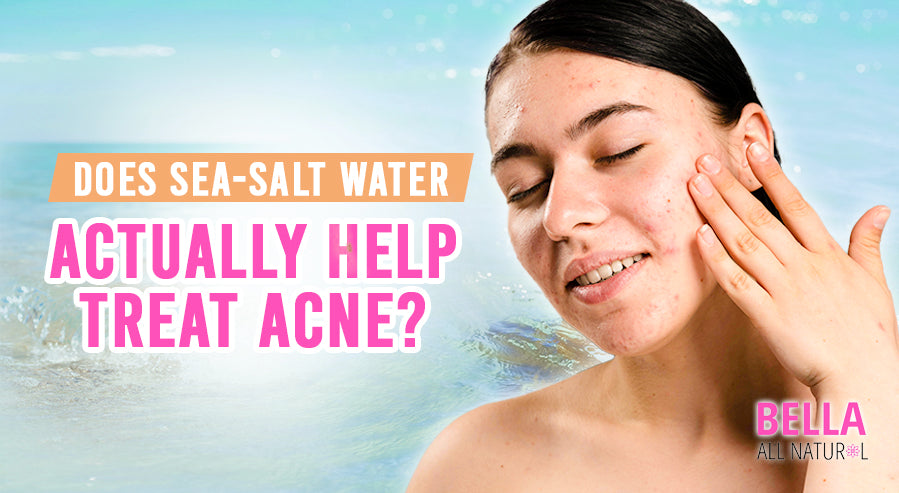 FAQ: Does Sea-Salt Water Actually Help Treat Acne? – Bella All Natural